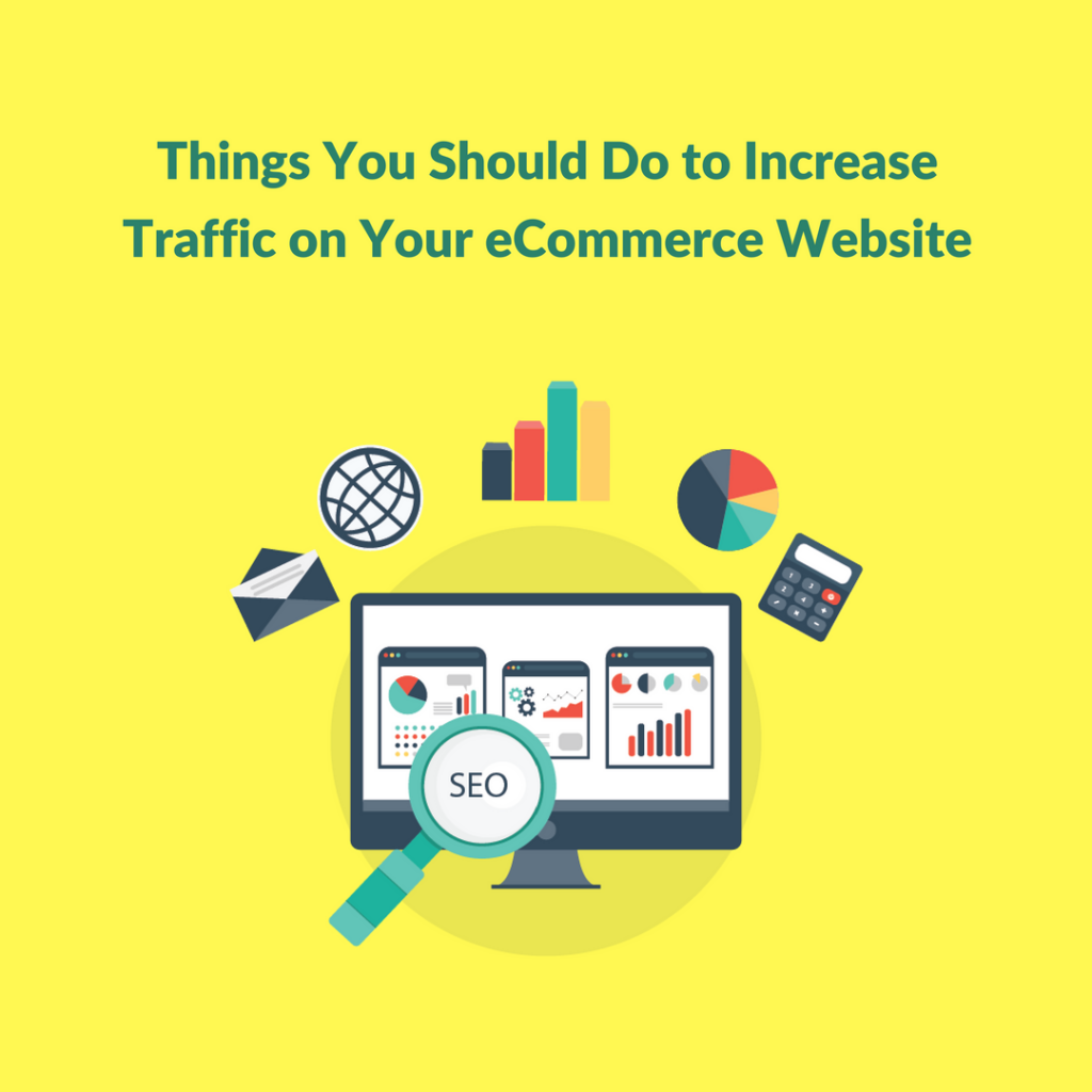 Things You Should Do to Increase Traffic on Your eCommerce Site