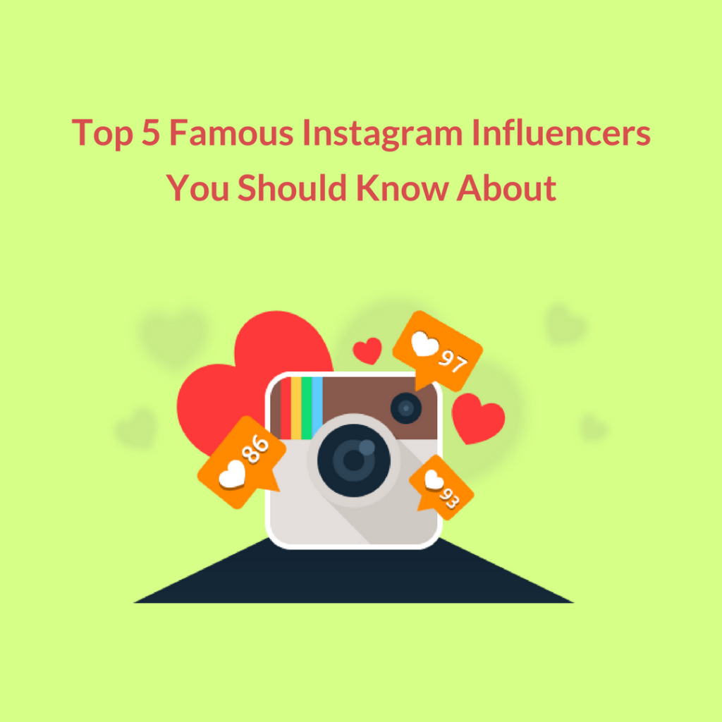 Top 5 Famous Instagram Influencers You Should Know About