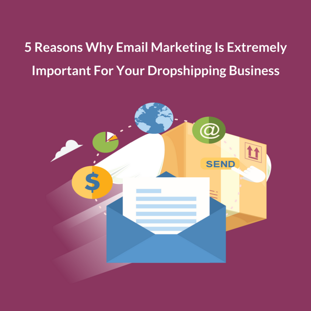 5 Reasons Why Dropshipping Email Marketing Is Extremely Important