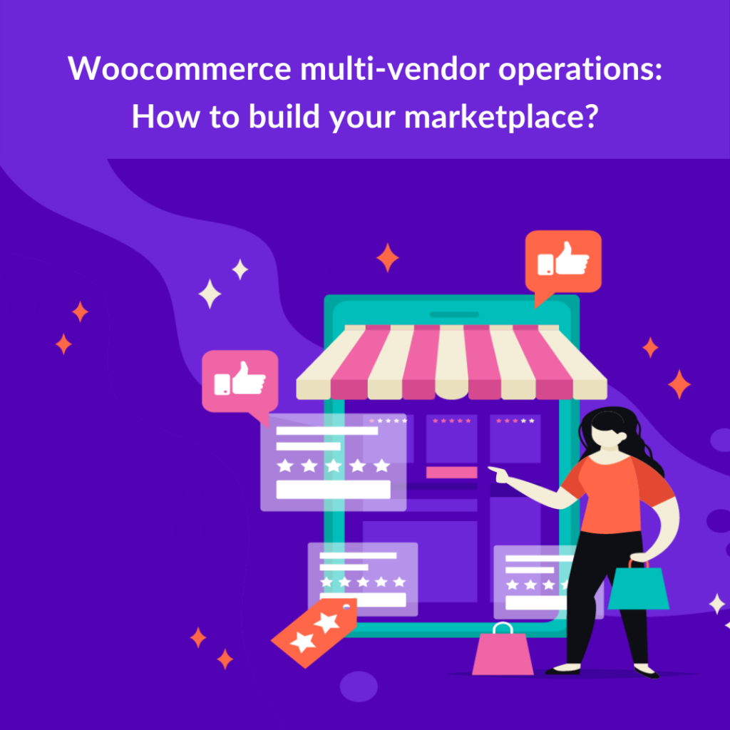 Woocommerce Multi-Vendor Operations: Building A Marketplace