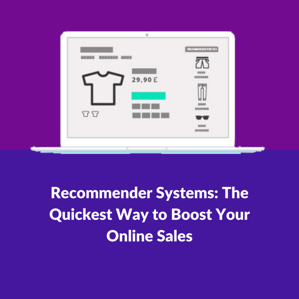 Recommender Systems In eCommerce: The Quickest Way to Boost Sales