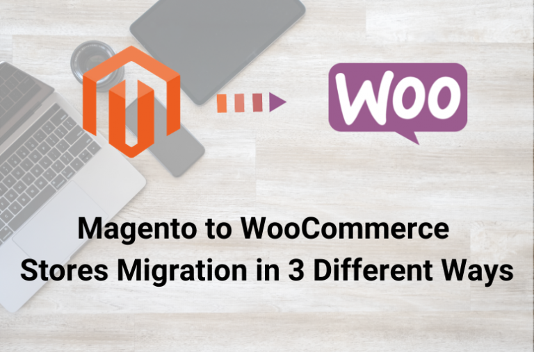How To Migrate Stores From Magento To Woocommerce