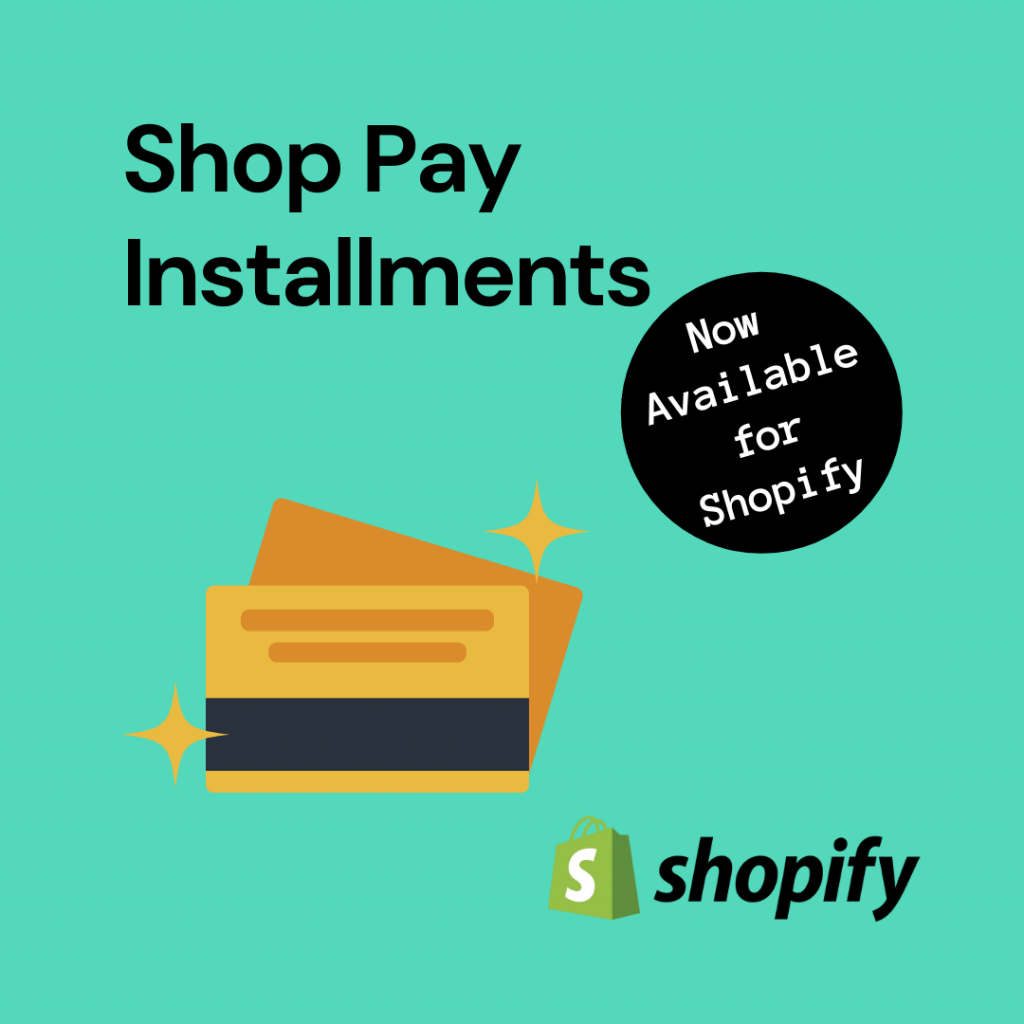 Shop Pay Installments [Now Available For Shopify Merchants]